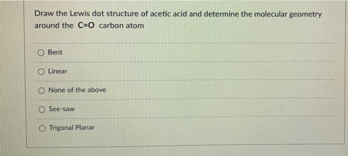Solved Draw the Lewis dot structure of acetic acid and | Chegg.com
