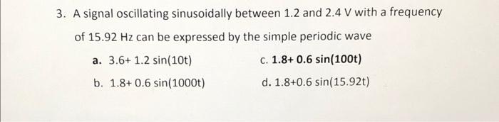 Solved 3. A signal oscillating sinusoidally between 1.2 and | Chegg.com