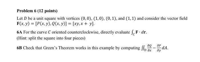 Solved Problem 6 (12 points) Let D be a unit square with | Chegg.com Solved Problem 6 (12 points) Let D be a unit square with | Chegg.com