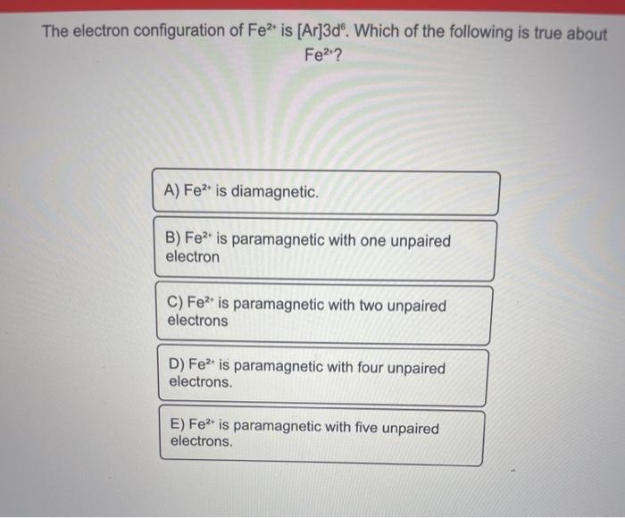 Solved The electron configuration of Fe2 is [Ar]3dº. Which | Chegg.com