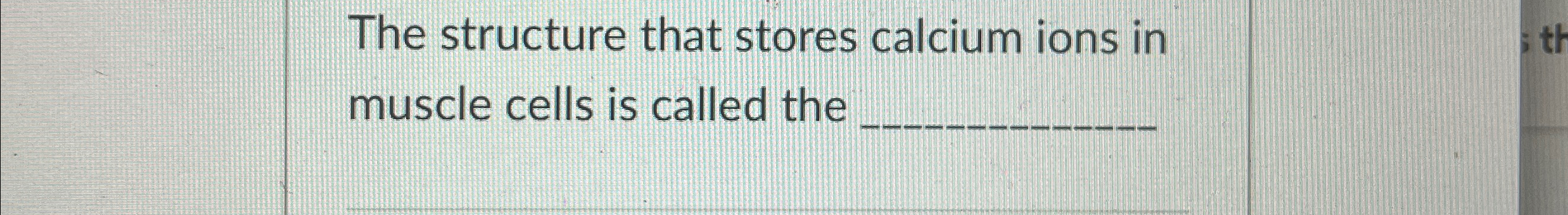 Solved The structure that stores calcium ions in muscle | Chegg.com