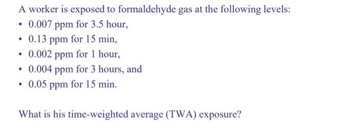 Solved A worker is exposed to formaldehyde gas at the | Chegg.com