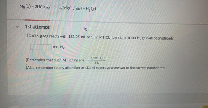 Solved Mg(s)+2HCl(aq) MgCl2(aq)+H2(g) 1st attempt If 0.475 | Chegg.com