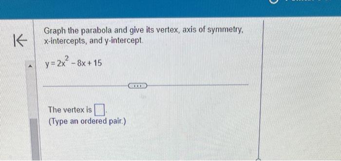 Solved Graph the parabola and give its vertex, axis of | Chegg.com