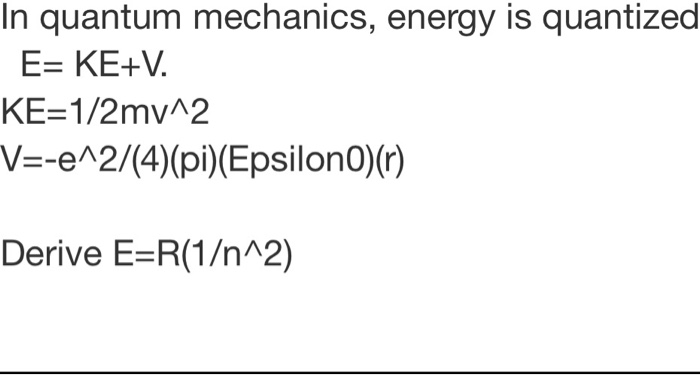 Solved In quantum mechanics, energy is quantized EN KE+V. | Chegg.com
