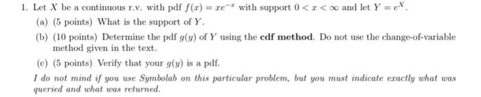 Solved 1. Let X be a continuous r.v. with pdf f(x)=xe−x with | Chegg.com