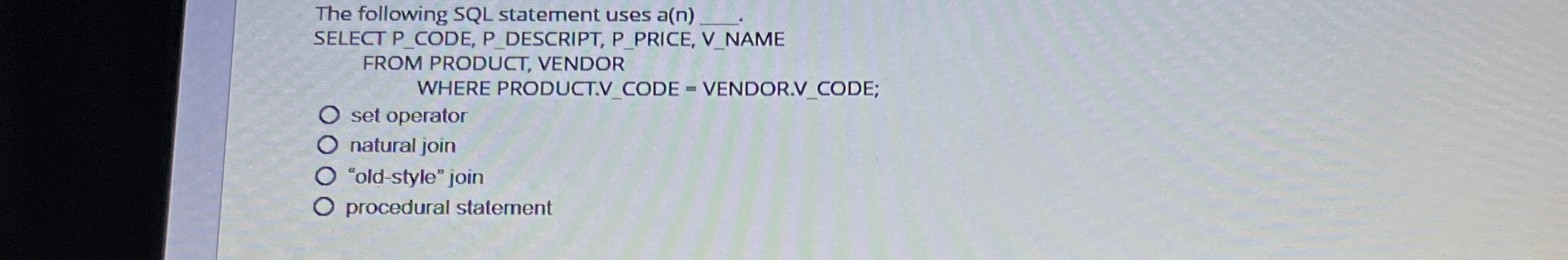 Solved The following SQL statement uses a(n) q, ﻿SELECT | Chegg.com