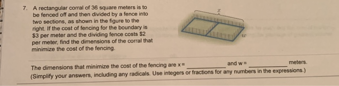 Solved 7. A rectangular corral of 36 square meters is to be | Chegg.com