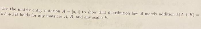 Solved Use the matrix entry notation A=[aij] to show that | Chegg.com