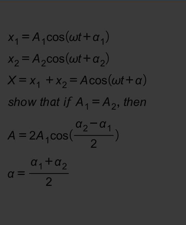 Solved x1 = A cos(wt+a) x2 = Azcos(wt+a) X=X1 + x2 = | Chegg.com