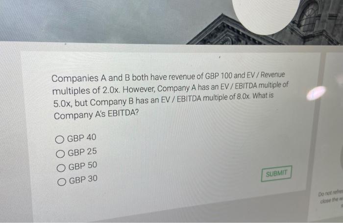 Solved Companies A and B both have revenue of GBP 100 and EV | Chegg.com