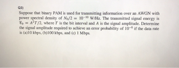 Q3 Suppose That Binary Pam Is Used For Transmitting