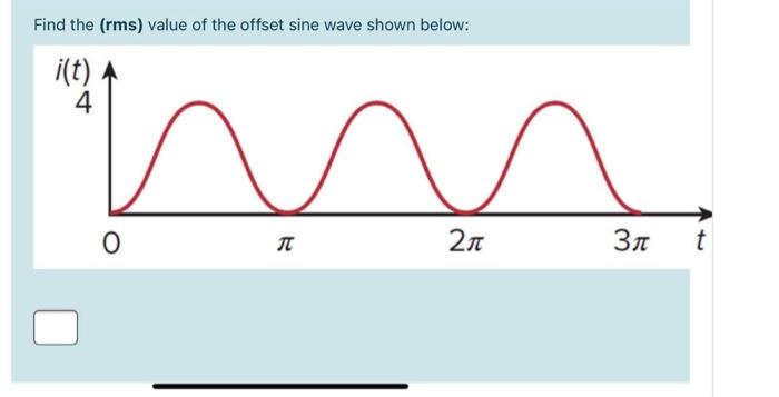 Solved Find the (rms) value of the offset sine wave shown | Chegg.com