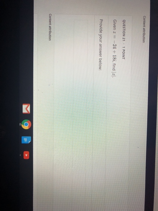 Solved Content attribution QUESTION 21 - 1 POINT Given z = | Chegg.com