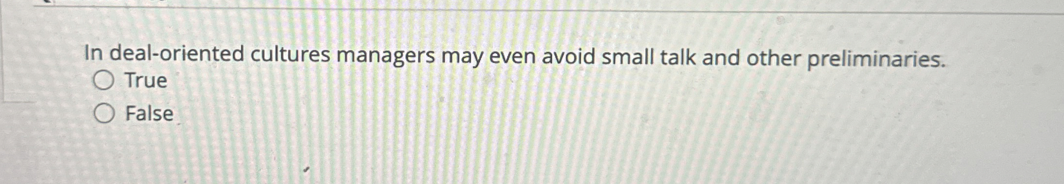 Solved In deal-oriented cultures managers may even avoid | Chegg.com