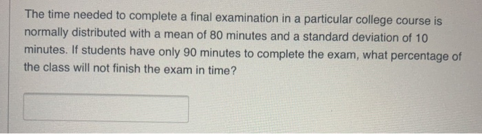 Solved The time needed to complete a final examination in a | Chegg.com Solved The time needed to complete a final examination in a | Chegg.com