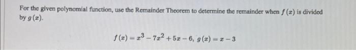 Solved For the given polynomial function, use the Remainder | Chegg.com
