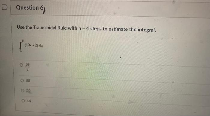 Solved Use the Trapezoidal Rule with n=4 steps to estimate | Chegg.com