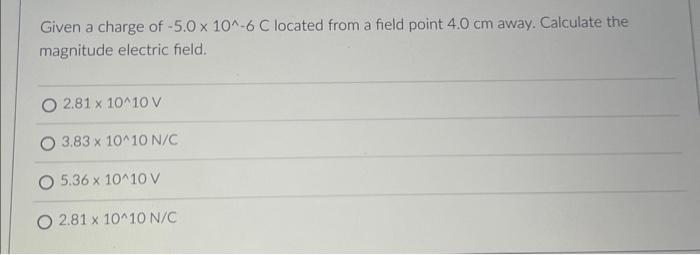 Solved Given a charge of −5.0×10∧−6C located from a field | Chegg.com