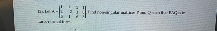 Solved 1 1 11 (2). Let A - 12 -2 30. Find non-singular | Chegg.com
