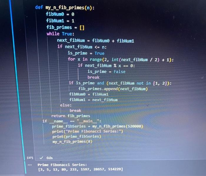 Solved In [ ]: \# 출력: [3,5,13] my_n_fib_primes (8)[13] 0.05 | Chegg.com