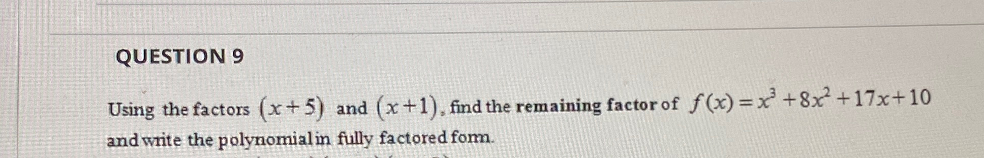 Solved QUESTION 9Using the factors (x+5) ﻿and (x+1), ﻿find | Chegg.com