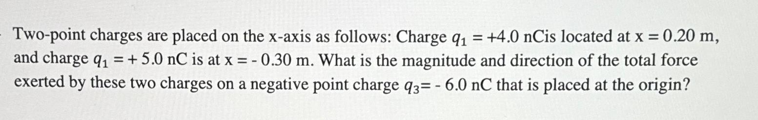 Solved Two-point charges are placed on the x-axis as | Chegg.com
