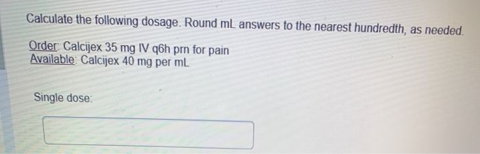 Solved Calculate the following dosage. Round mL answers to | Chegg.com