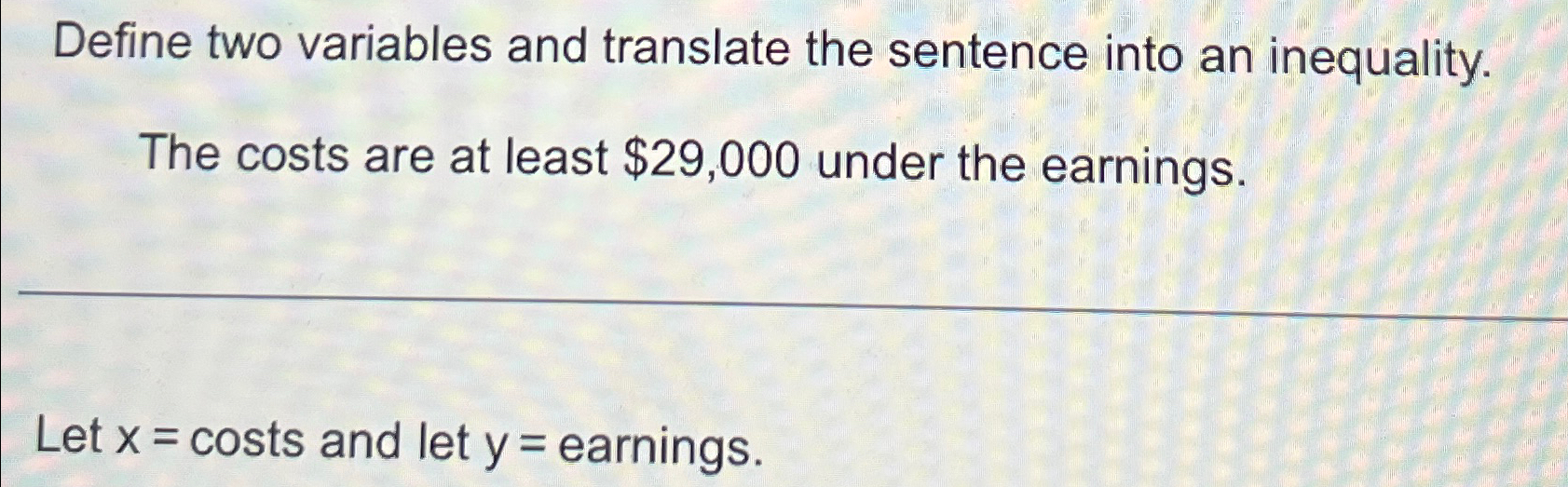 Solved Define two variables and translate the sentence into | Chegg.com