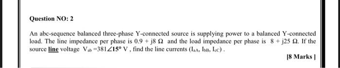 Solved Question NO: 2 An abc-sequence balanced three-phase | Chegg.com