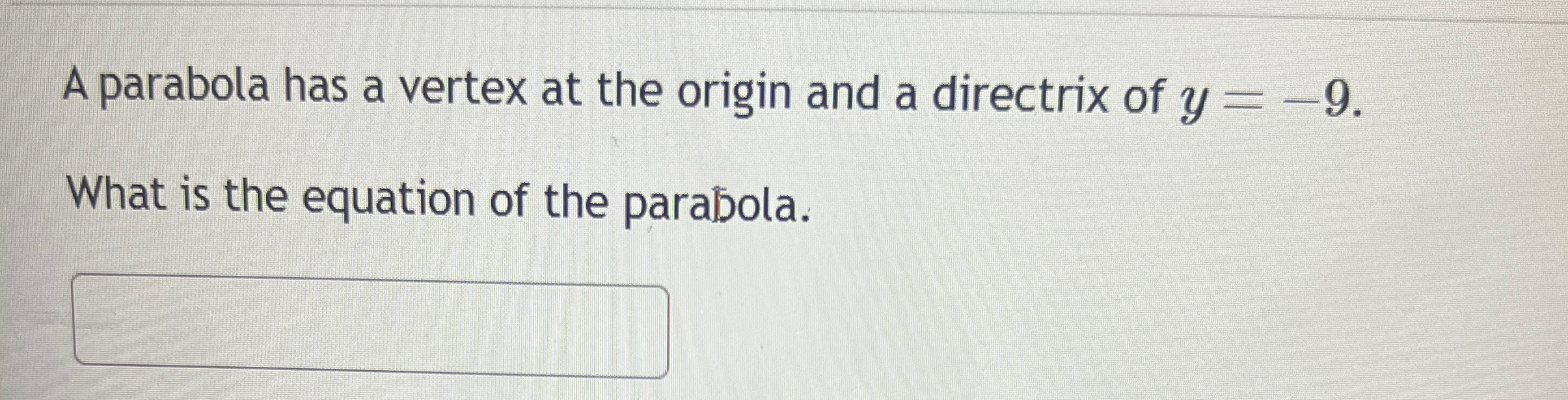 Solved A parabola has a vertex at the origin and a directrix | Chegg.com