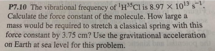 Solved P7.10 The vibrational frequency of 'H35Cl is 8.97 X | Chegg.com