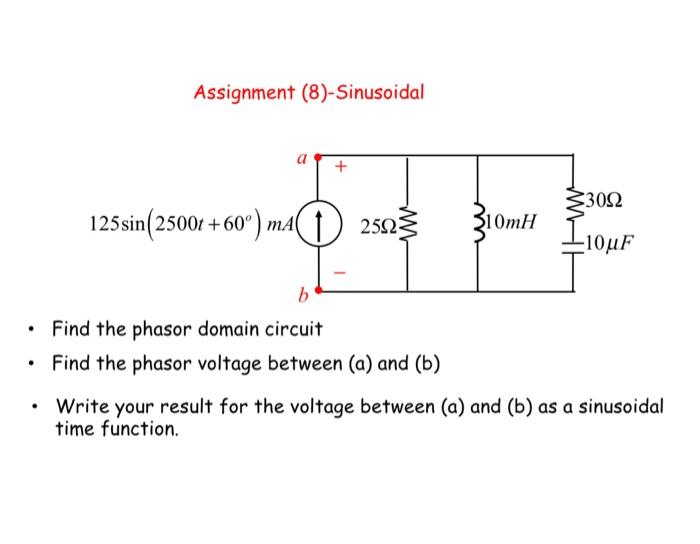 Solved Assignment (8)-Sinusoidal + 33092 30Ω 125 sin(2500t + | Chegg.com