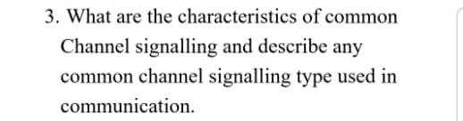 Solved 3. What are the characteristics of common Channel | Chegg.com