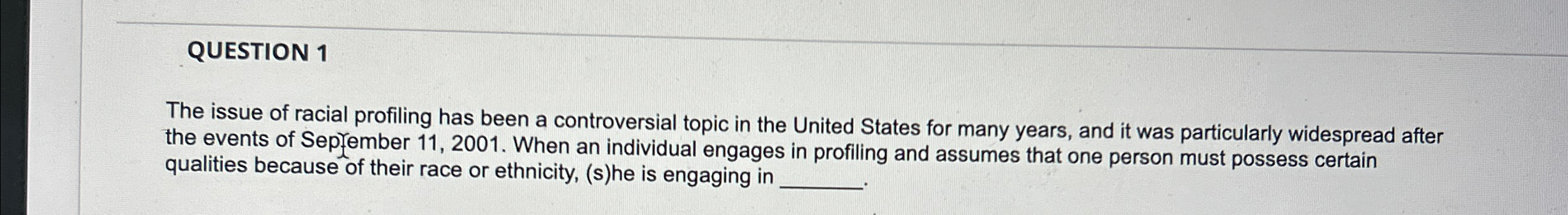 Solved QUESTION 1The issue of racial profiling has been a | Chegg.com