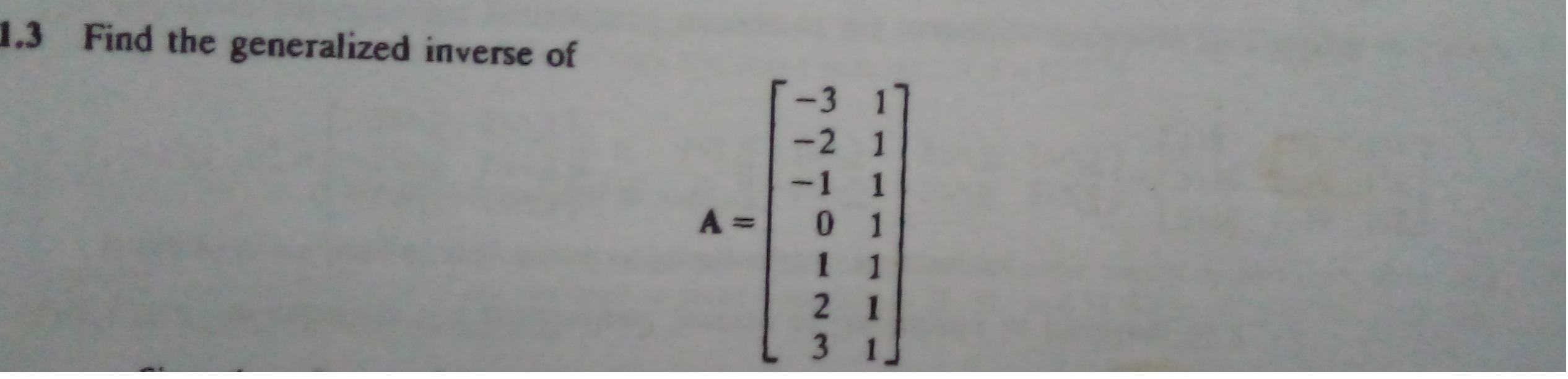 Solved Please show all steps Find the generalized inverse of | Chegg.com