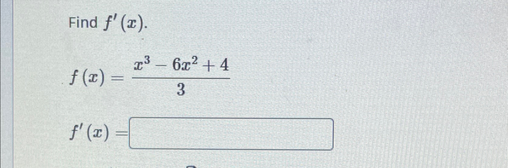 Solved Find f'(x)f(x)=x3-6x2+43f'(x)= | Chegg.com
