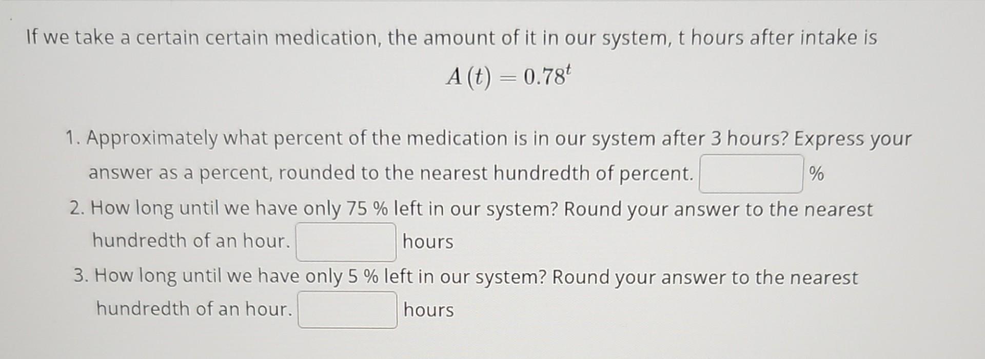 Solved If we take a certain certain medication, the amount | Chegg.com