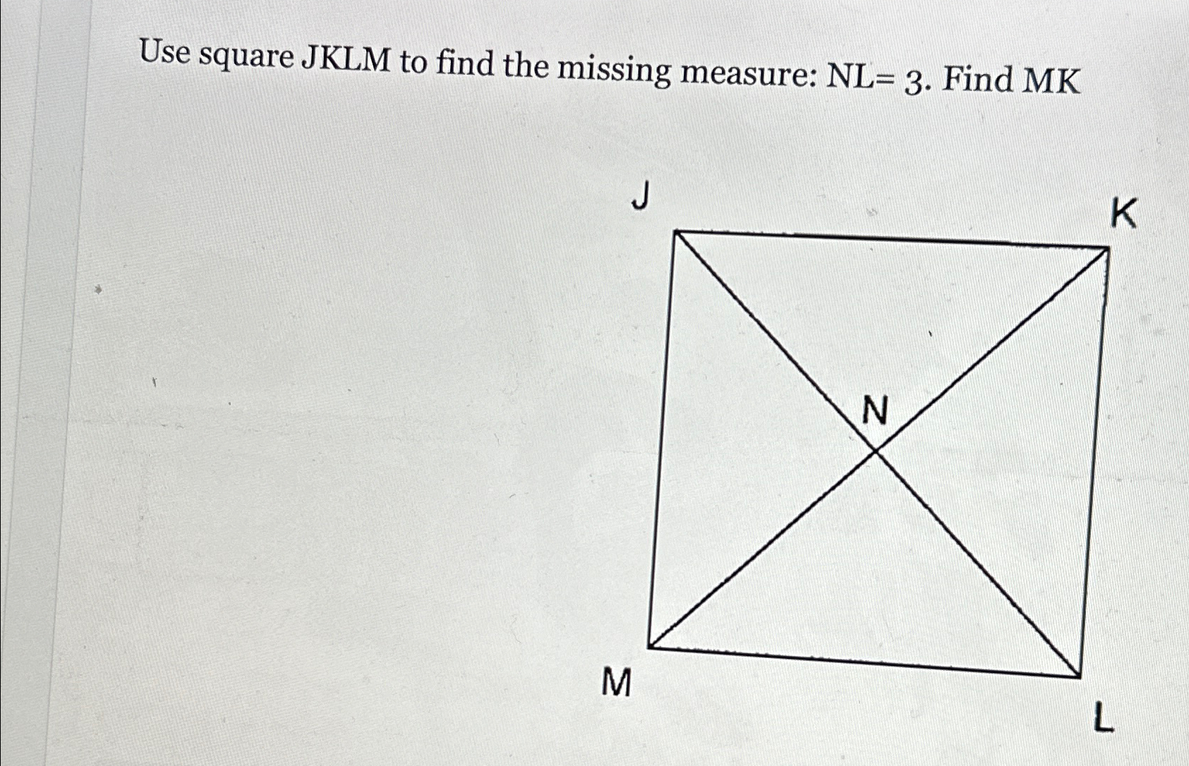 Solved Use square JKLM to find the missing measure: NL=3. | Chegg.com