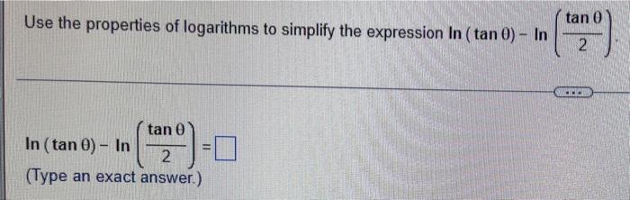 Solved tan 0 Use the properties of logarithms to simplify | Chegg.com