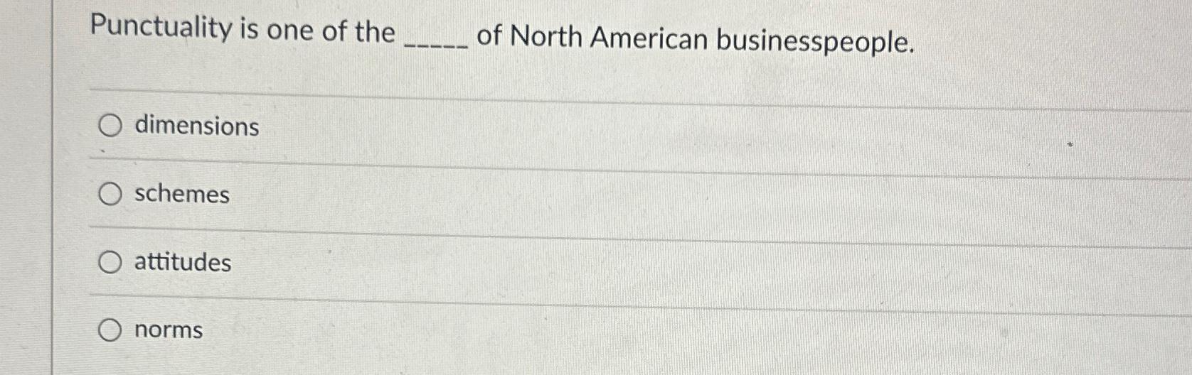 Solved Punctuality is one of the of North American | Chegg.com