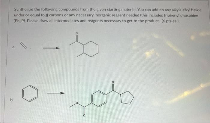 Solved Synthesize the following compounds from the given | Chegg.com