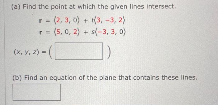 Solved (a) Find the point at which the given lines | Chegg.com