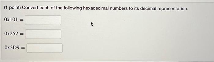 Solved (1 point) Convert each of the following hexadecimal | Chegg.com