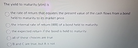The yield to maturity (ytm) ﻿isthe rate of return | Chegg.com