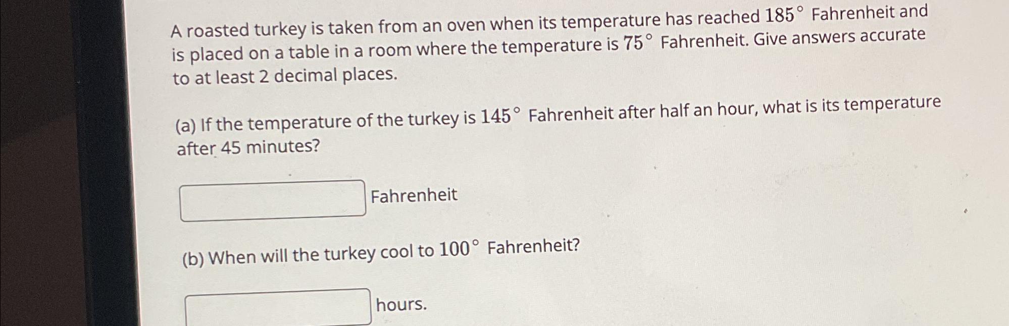 Solved A roasted turkey is taken from an oven when its | Chegg.com