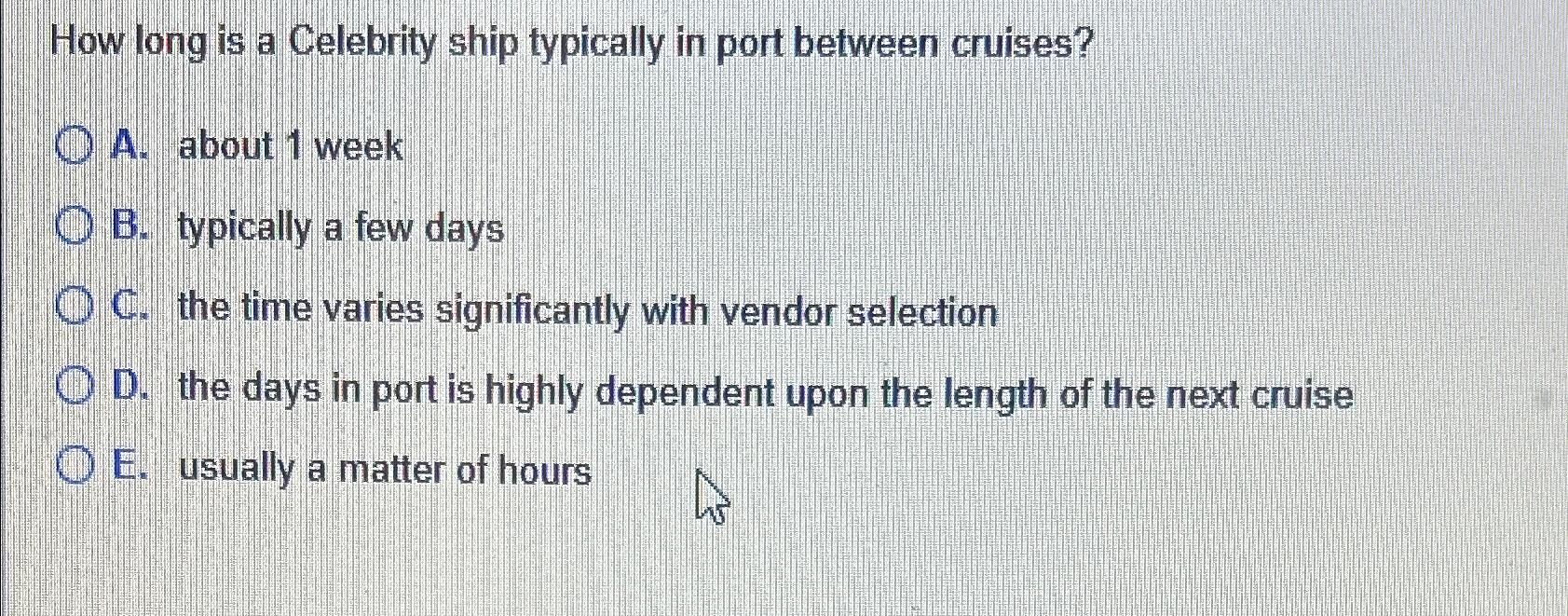 Solved How long is a Celebrity ship typically in port | Chegg.com