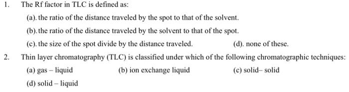 Solved 1. The Rf factor in TLC is defined as: (a). the ratio | Chegg.com