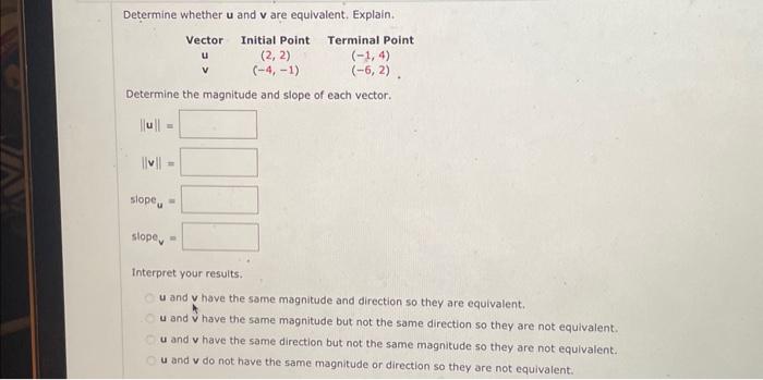 Solved Determine whether u and v are equivalent. Explain. | Chegg.com Solved Determine whether u and v are equivalent. Explain. | Chegg.com