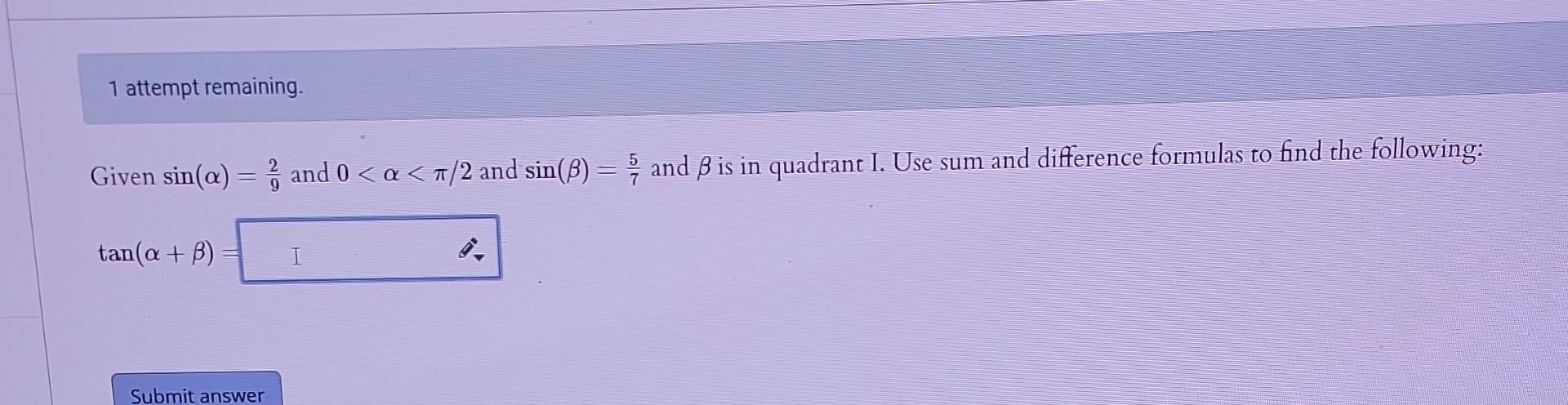 Solved 1 attempt remaining. Given sin(α)=92 and 0